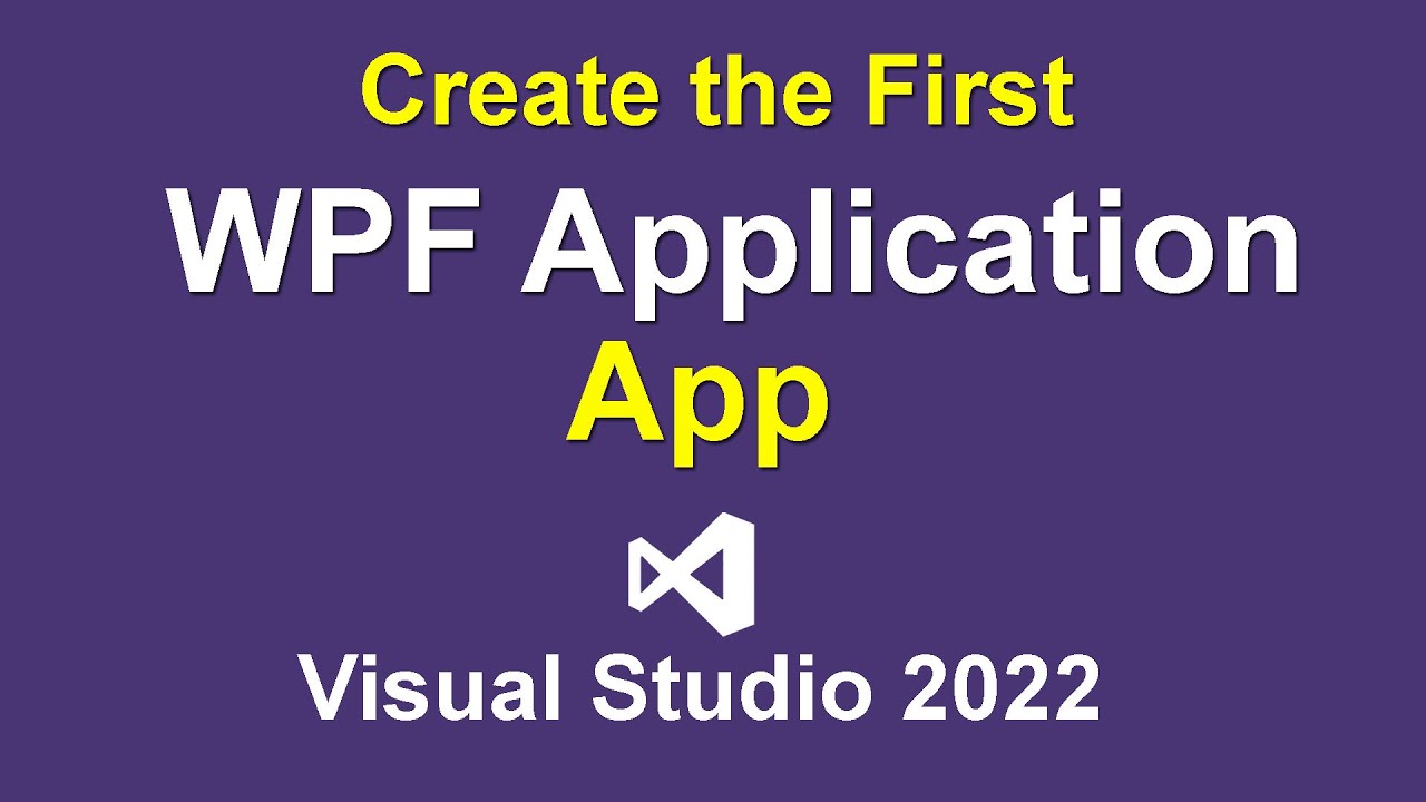Create the WPF Application Desktop App in Visual Studio 2022