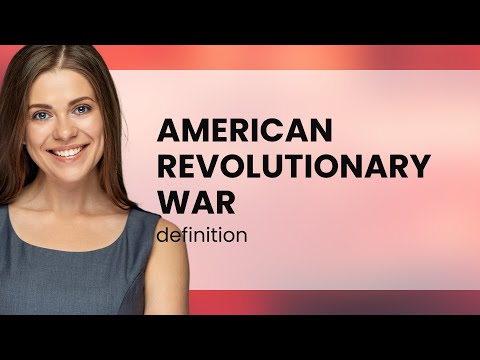 American revolutionary war | AMERICAN REVOLUTIONARY WAR definition