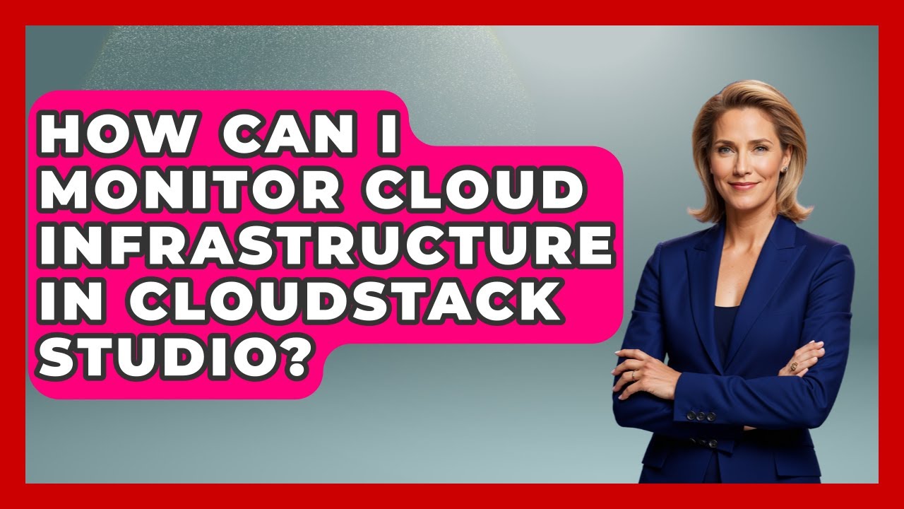 How Can I Monitor Cloud Infrastructure in CloudStack Studio? | Cloud Stack Studio News