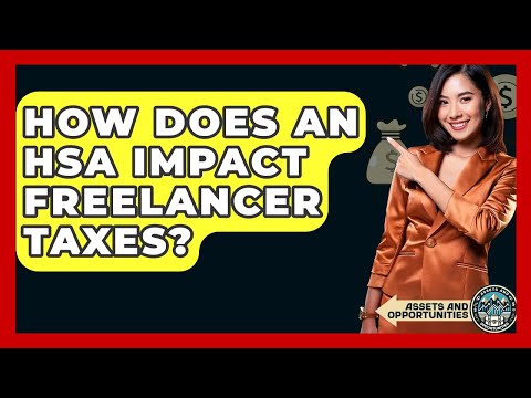 How Does An HSA Impact Freelancer Taxes? - AssetsandOpportunity.org