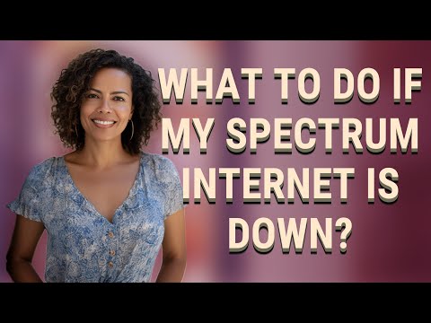 What to do if my Spectrum Internet is down?
