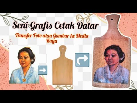 Seni grafis CETAK DATAR || cara transfer foto ke media kayu
