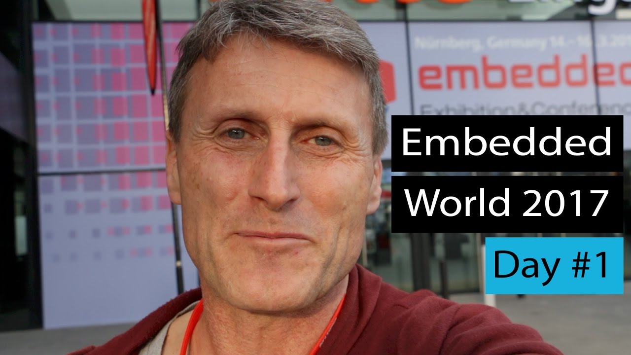 Visiting the Embedded World 2017 Day #1