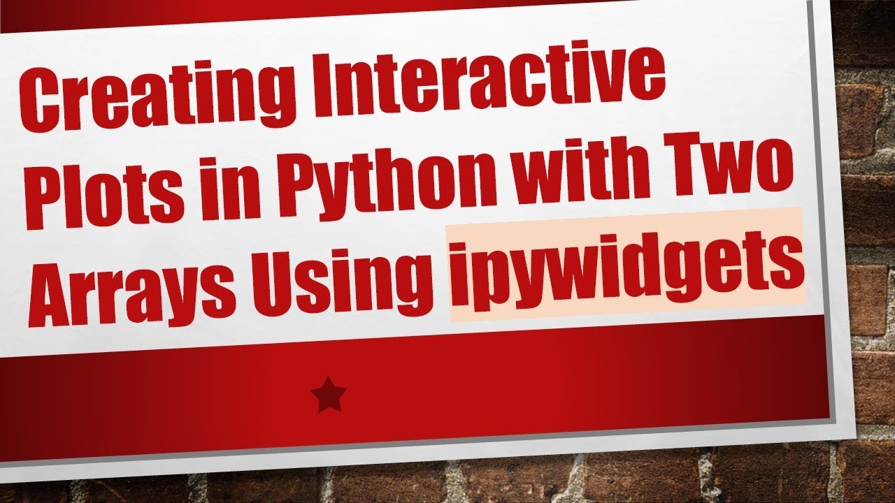 Creating Interactive Plots in Python with Two Arrays Using ipywidgets