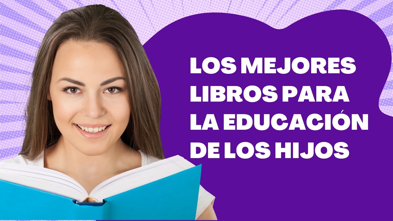 Los Mejores Libros para la Educación de los Hijos 📚