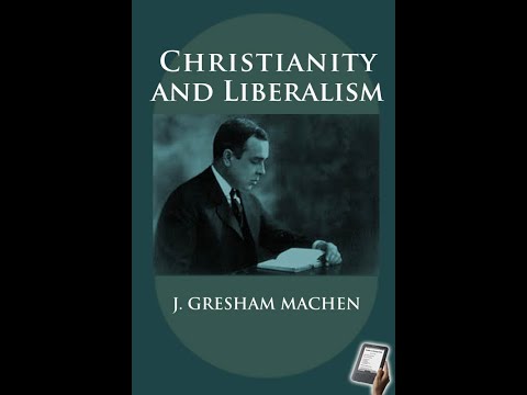 BHPCPS #073 - Christianity and Progressivism, Machen Speaks from "Christianity & Liberalism" PT03