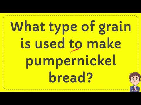 What type of grain is used to make pumpernickel bread? #Answer