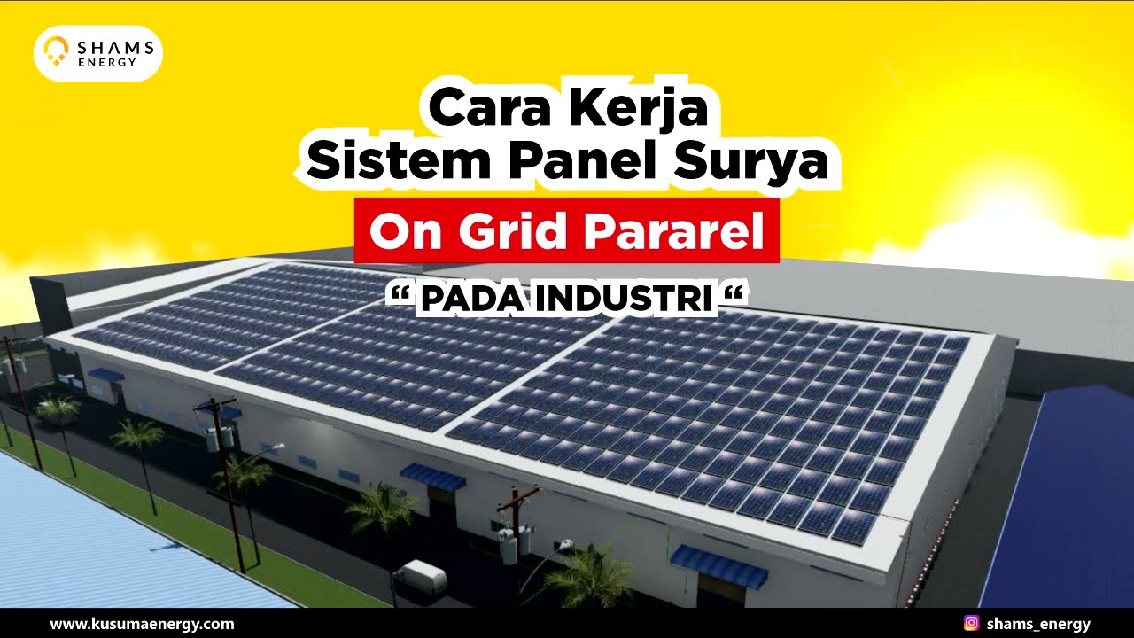 CARA KERJA PLTS SISTEM ON GRID PARALEL PADA INDUSTRI | SHAMS ENERGY | SOLAR PANEL