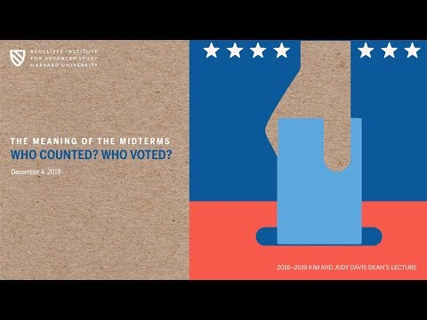 The Meaning of the Midterms: Who Counted? Who Voted? || Radcliffe Institute