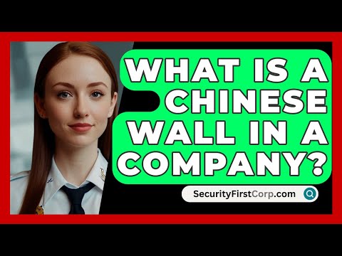 What Is A Chinese Wall In A Company? - SecurityFirstCorp.com