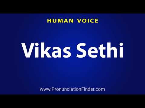 How To Pronounce Vikas Sethi