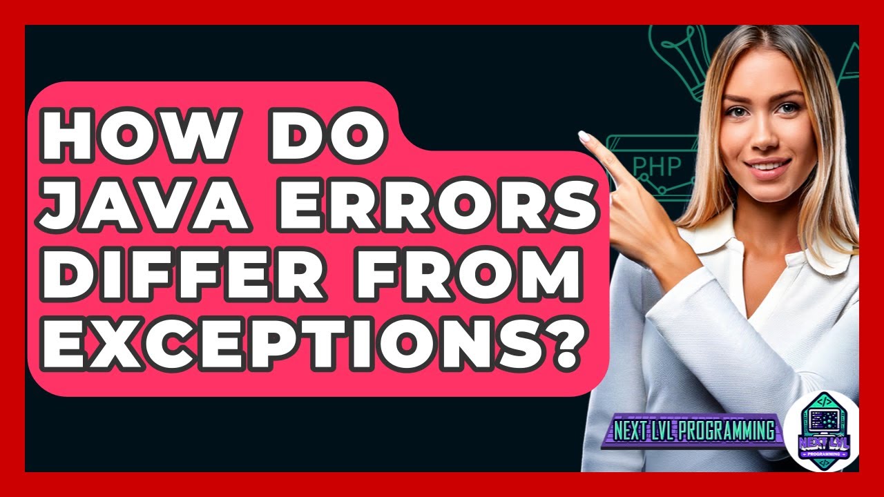 How Do Java Errors Differ From Exceptions? - Next LVL Programming