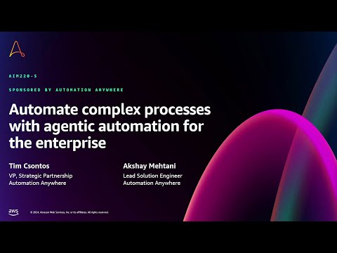 AWS re:Invent 2024 - Automate complex processes with agentic automation for the enterprise (AIM220)