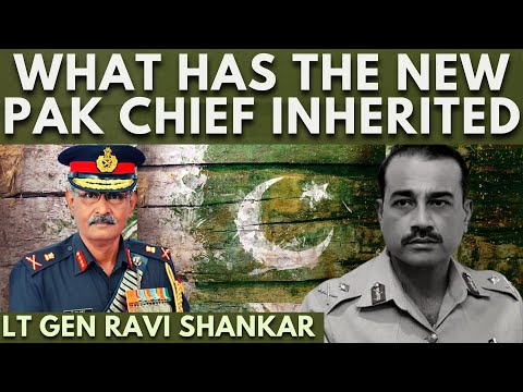 LT Gen Ravi Shankar I What has the new Pak Chief Inherited?