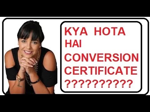 WHAT IS CONVERSION CERTIFICATE ?????