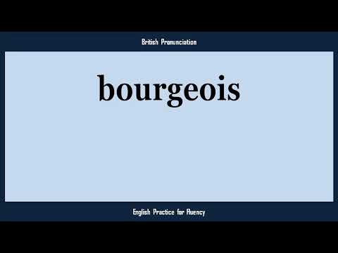 bourgeois, How to Say or Pronounce BOURGEOIS in American, British, Australian English