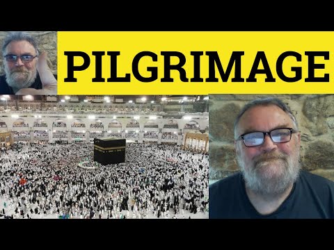 🔵 Pilgrimage Meaning - Pilgrim Definition - Pilgrimage Examples - Pilgrim Pilgrimage