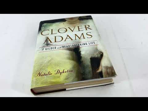 Clover Adams : A Gilded and Heartbreaking Life by Natalie Dykstra