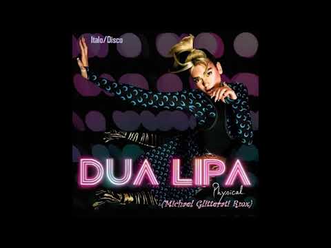 Dua Lipa ft. Michael Glitterati / Physical (Italo Disco)