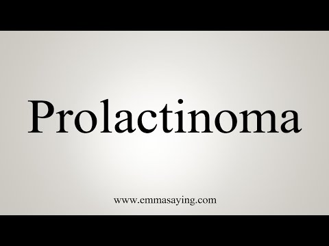 How To Say Prolactinoma