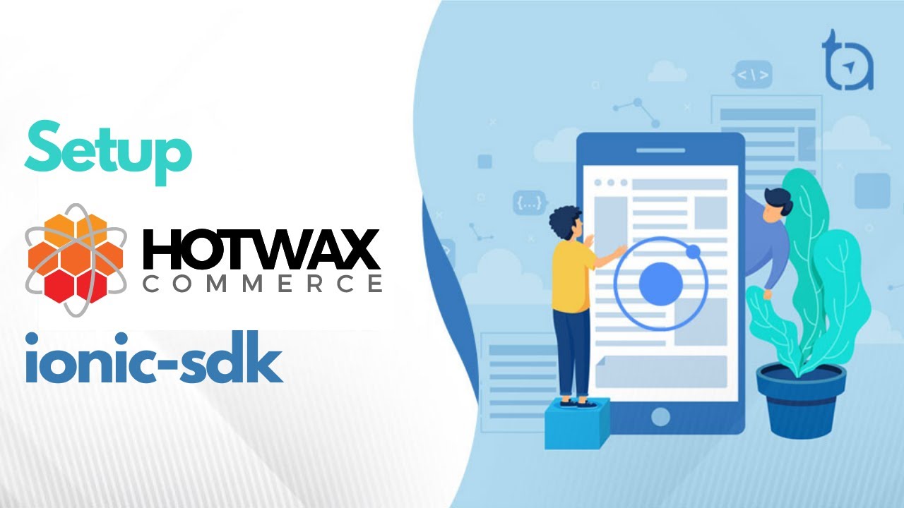 Step by step guide on how to setup HotWax Commerce ionic-sdk