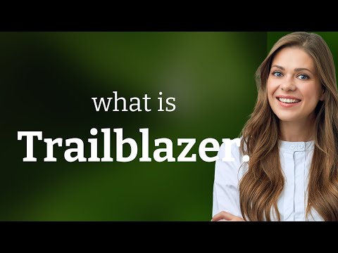 Trailblazing the Path: Understanding the Phrase "Trailblazer"