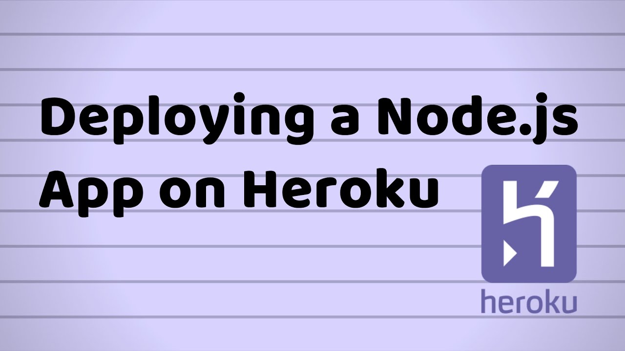 Deploying A Node.js App on Heroku 2018