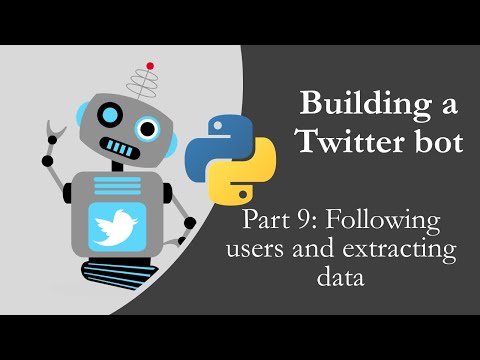 Building a Twitter bot with Python p9 - Following users and extracting user-data
