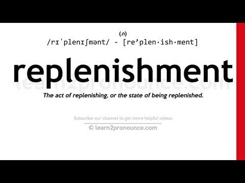 Pronunciation of Replenishment | Definition of Replenishment