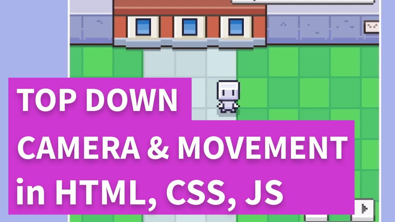 Top Down Game Camera and Movement in HTML, CSS, and JavaScript