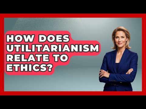 How Does Utilitarianism Relate To Ethics? - We Are Liberal