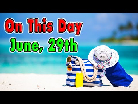 Things That Happened On This Day, June 29th.
