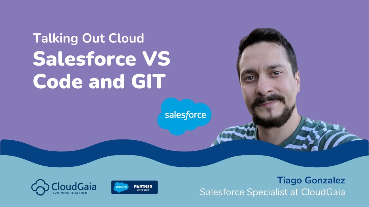 Talking Out Cloud - Salesforce VS Code and GIT | By Tiago Gonzalez