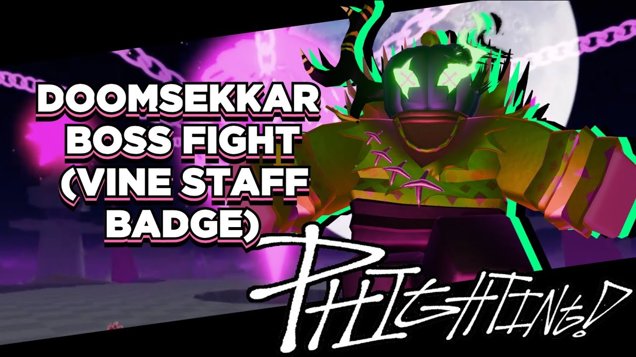 DOOMSEKKAR BOSS PHIGHTING (VINE STAFF BADGE FULL GUIDE) // PHIGHTING