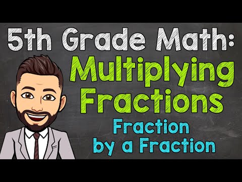 Multiplying Fractions by Fractions | How to Multiply Fractions | 5th Grade Math