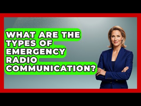What Are The Types Of Emergency Radio Communication? - Weather Watchdog