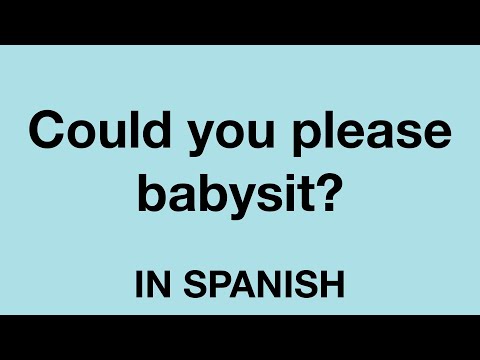 How To Say (Could you please babysit?) In Spanish