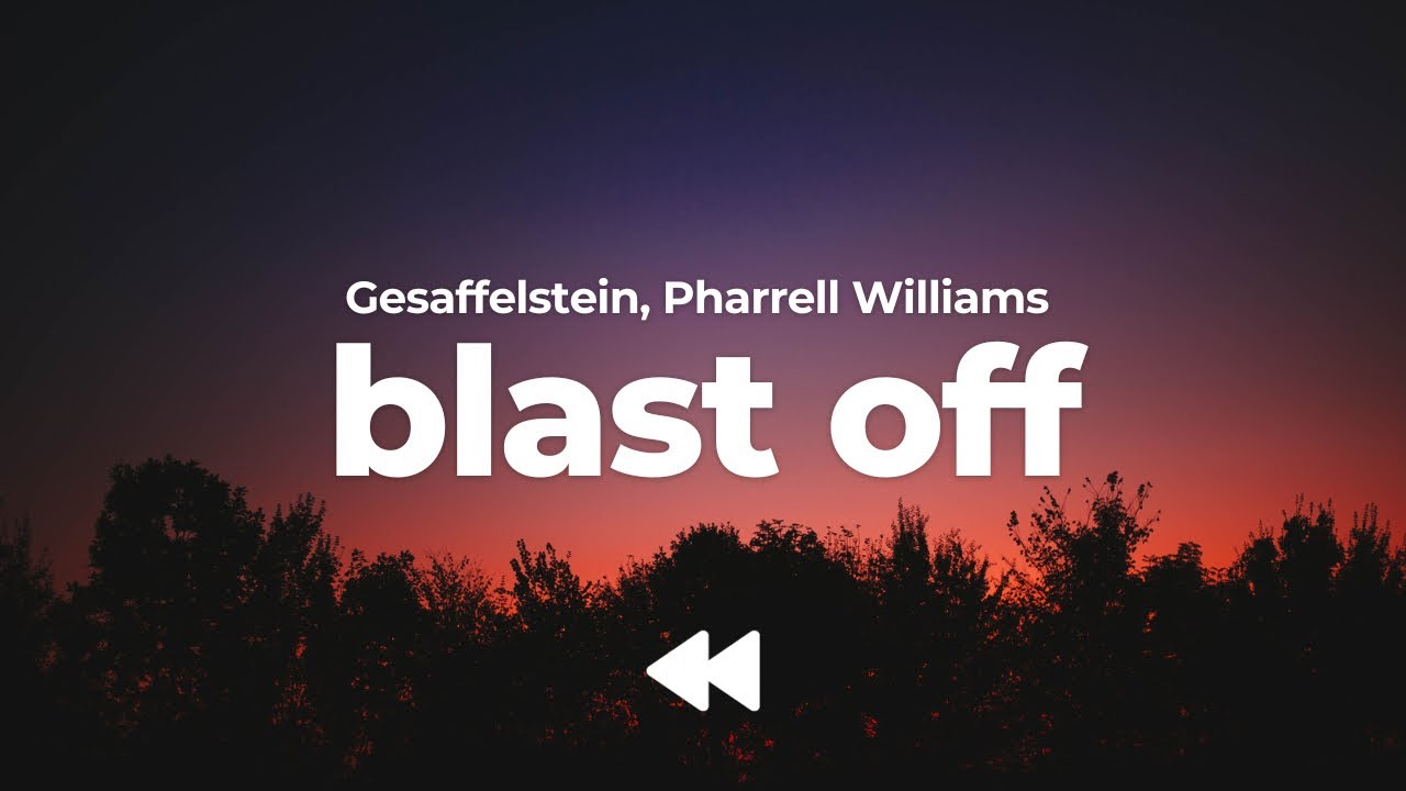 Gesaffelstein, Pharrell Williams - Blast Off (Clean) | Lyrics