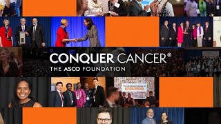 Conquer Cancer Foundation of the American Society of Clinical Oncology ...