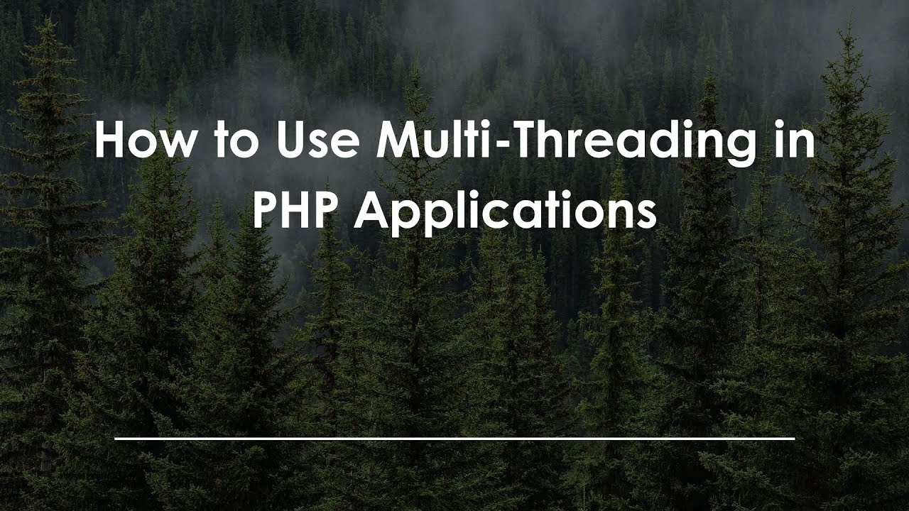 How to Use Multi-Threading in PHP Applications