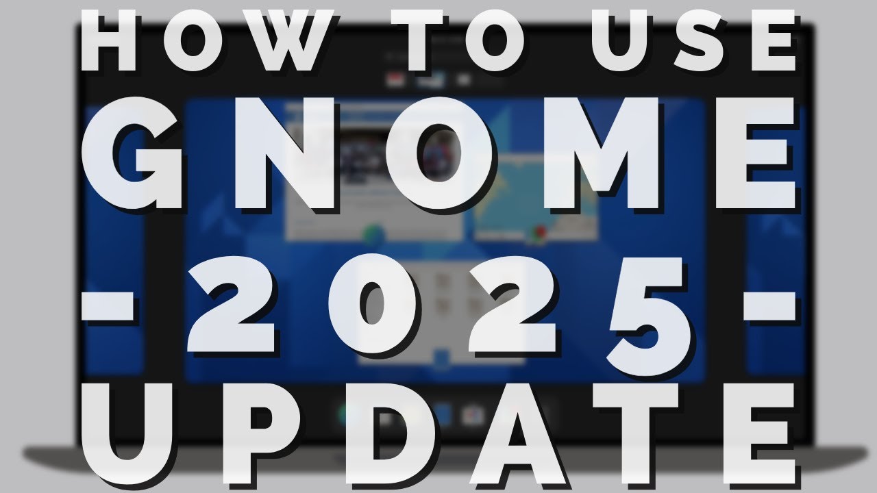 How To Use The GNOME Desktop Environment - 2025 Update