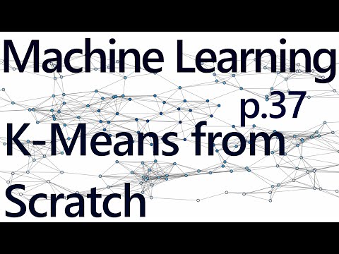 Custom K Means - Practical Machine Learning Tutorial with Python p.37 Video Lecture - Machine ...