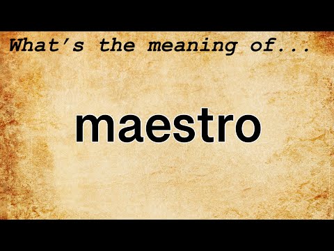 Maestro Meaning : Definition of Maestro