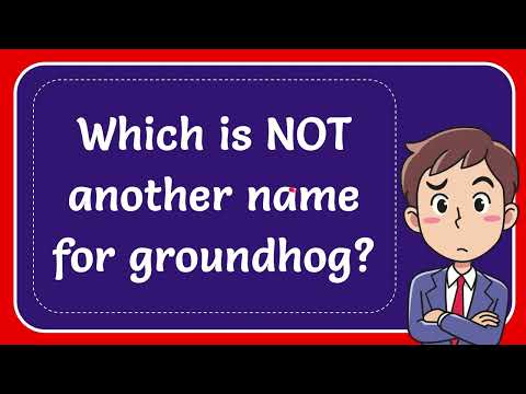 Which is NOT another name for groundhog?