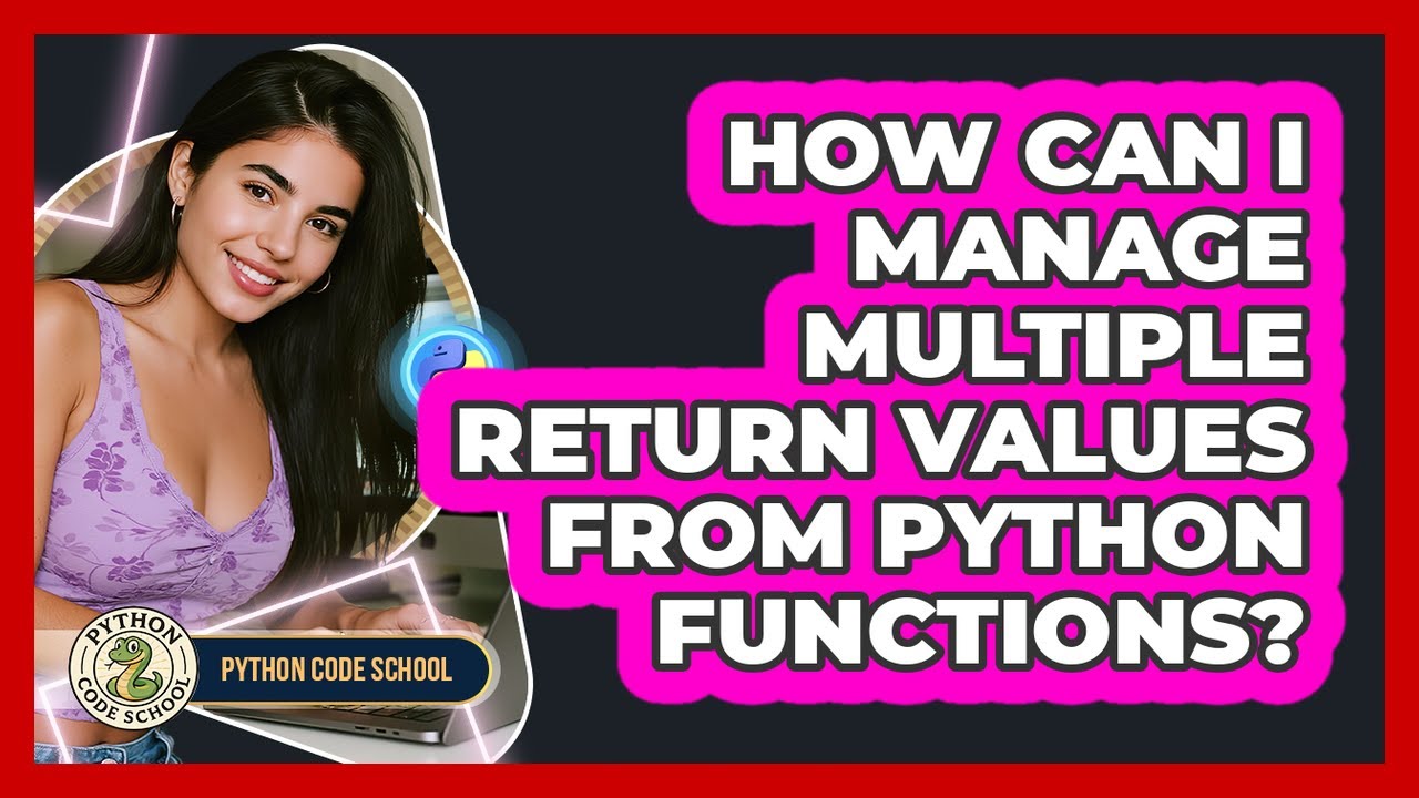 How Can I Manage Multiple Return Values From Python Functions? - Python Code School