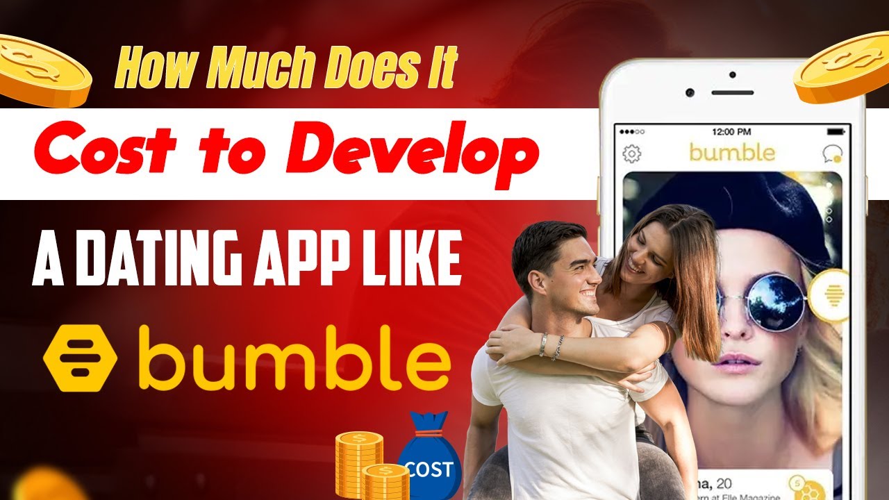 How Much Does It Cost to Develop a Dating App Like Bumble?