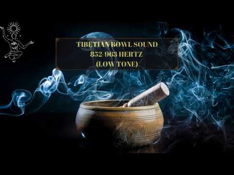 Tibetan Bowls Sounds | 852 Hz To 963 Hz | Low Tone