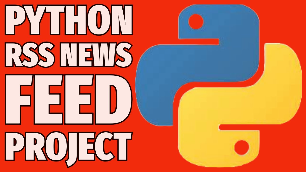 Python Project: Create an RSS News Feed Reader in Minutes!