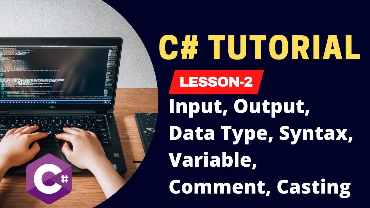 C# Tutorial | Lesson-2 | Input, Output, Data Type, Syntax, Variable, Comment, Casting | VS Code