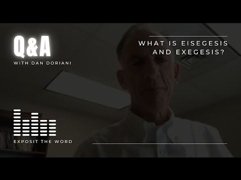 What is Eisegesis and Exegesis?